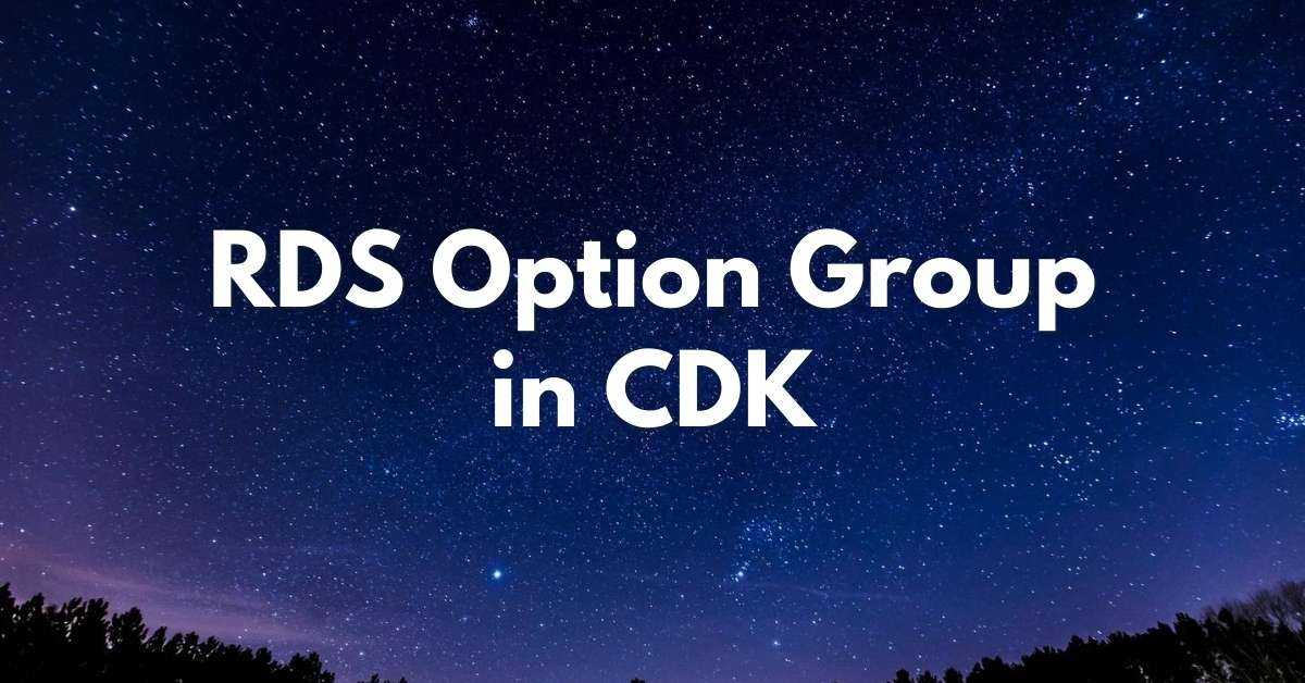 How to: Option Group for RDS in CDK :: Edwins Blog